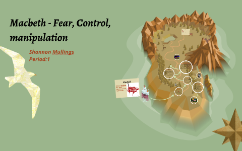 Macbeth - Fear, Control, minipulation by shannon mullings on Prezi