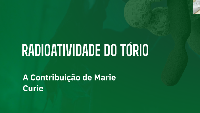 RADIOATIVIDADE DO TÓRIO by Alex Marcelo on Prezi