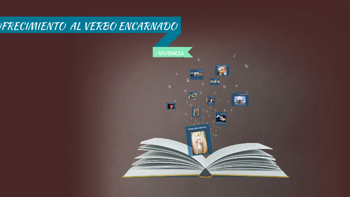 OFRECIMIENTO AL VERBO ENCARNADO by nadia sie on Prezi