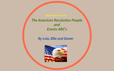 The American Revolution ABC's Project by Dexter Cooley on Prezi