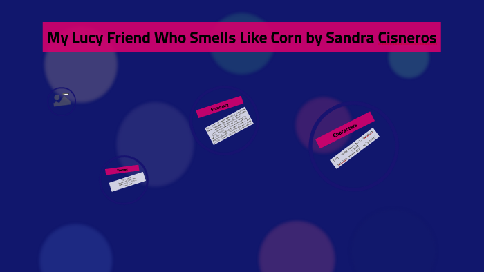 My Lucy Friend Who Smells Like Corn by Sandra Cisneros by Fallon Forbes ...