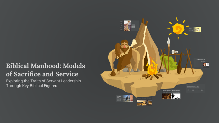 Biblical Manhood: Models of Sacrifice and Service by Andrew Kim on Prezi