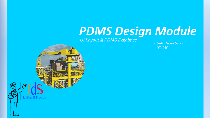 PDMS Design Module - User Interface Layout and Design Database by TDS ...