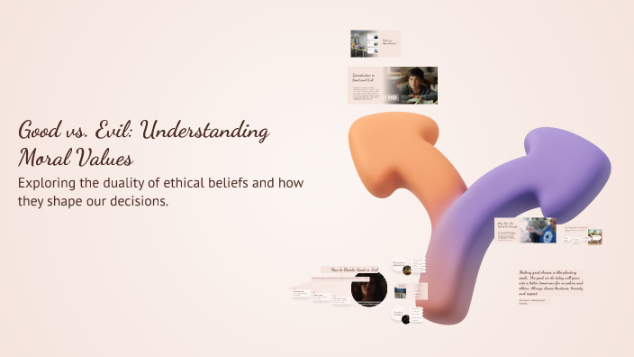 Good vs. Evil: Understanding Moral Values by Ionica Moraru on Prezi