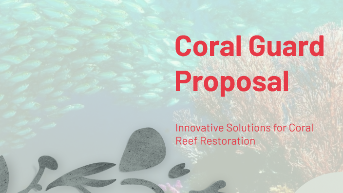Coral Guard Proposal by India Lucia Antunez on Prezi