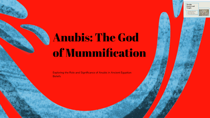 Anubis: The God of Mummification by Alex Coniglio on Prezi