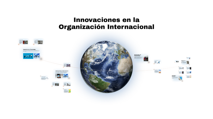 Innovaciones en la Organización Internacional by Lisa Tavarez on Prezi