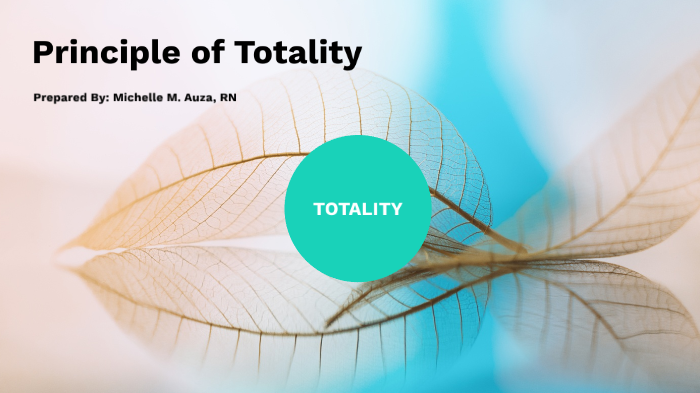 Principle of Totality by Michelle Auza on Prezi
