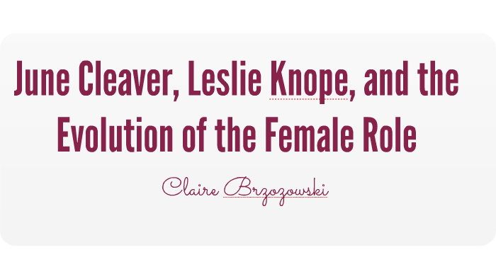 June Cleaver, Leslie Knope, and the Evolution of the Female by Claire ...