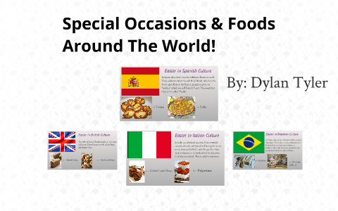 Special Occasions & Foods Around The World! by Dylan Tyler on Prezi