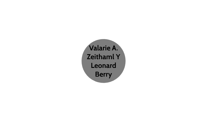 Valarie A. Zeithaml Y Leonard Berry by Berenice Hernandez on Prezi