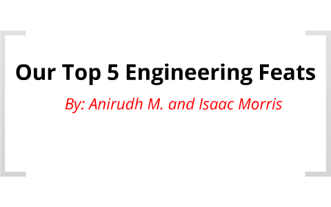 Our top 5 engineering feats by Anirudh M on Prezi