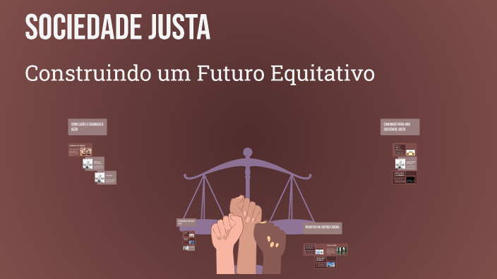 Sociedade Justa by LAURA RODRIGUES DE SOUSA 14389 on Prezi