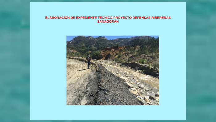 ELABORACIÓN DE EXPEDIENTE TÉCNICO – PROYECTO DEFENSAS RIBERE by MANUEL CASTRO MUÑANTE on Prezi