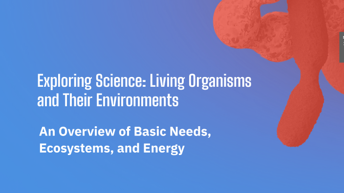 Exploring Science: Living Organisms and Their Environments by hoda ...