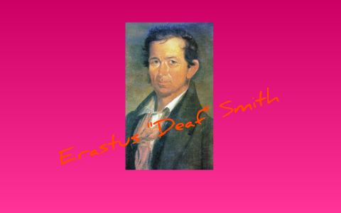 ASL Deaf Person Project: Erastus "Deaf" Smith by Bethany Benson on Prezi