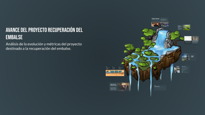 Avance del Proyecto Recuperación del Embalse by giovanni saenz on Prezi