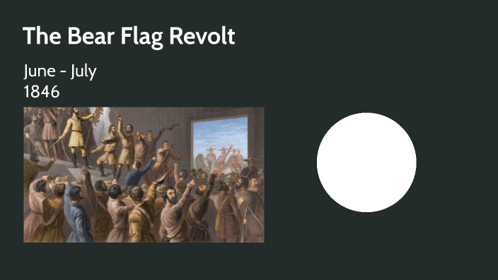 The Bear Flag Revolt by Kenny Dejarnette on Prezi
