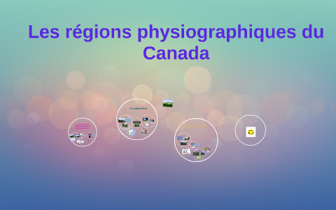 Les régions physiographiques du Canada by Marie-Pierre Jacques on Prezi