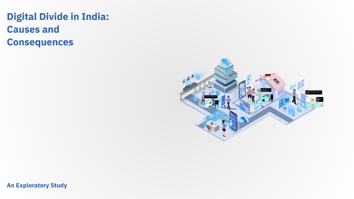 Digital Divide in India: Causes and Consequences by Thomas Mohan on Prezi