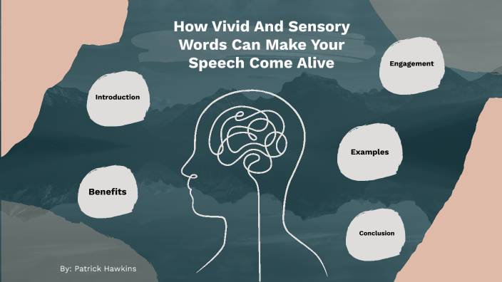 Vivid And Sensory Words Make Your Speech Come Alive by Patrick Hawkins ...