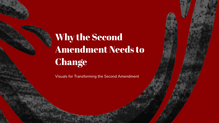 Why the Second Amendment Needs to Change by Kevin Renner on Prezi