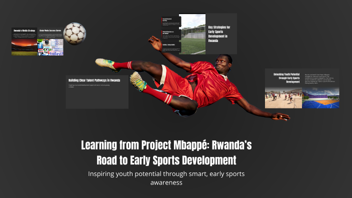 Learning from Project Mbappé: Rwanda’s Road to Early Sports Development ...