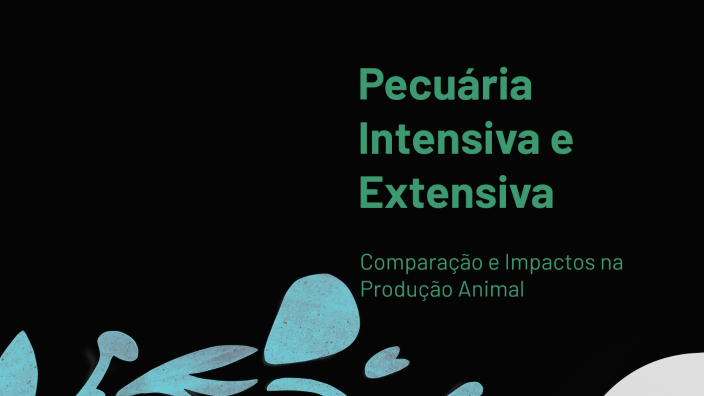 Pecuária Intensiva e Extensiva by marimar lima on Prezi