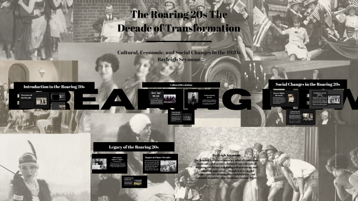 The Roaring 20s: A Decade of Transformation by Bayleigh Seymour on Prezi