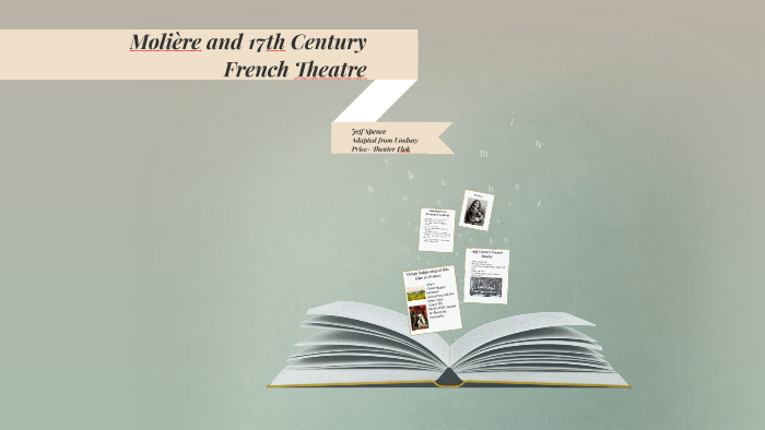 Molière‎ and 17th Century French Theatre by on Prezi