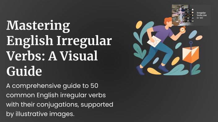 Mastering English Irregular Verbs: A Visual Guide by pio atencio on Prezi