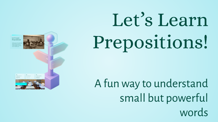 Let’s Learn Prepositions! by Saleh Alrahbi on Prezi