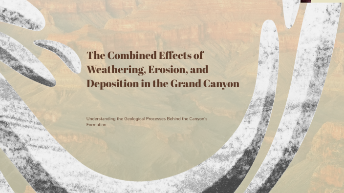 The Combined Effects of Weathering, Erosion, and Deposition in the ...