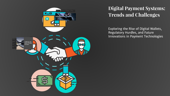 Digital Payment Systems: Trends and Challenges by deepseeka on Prezi