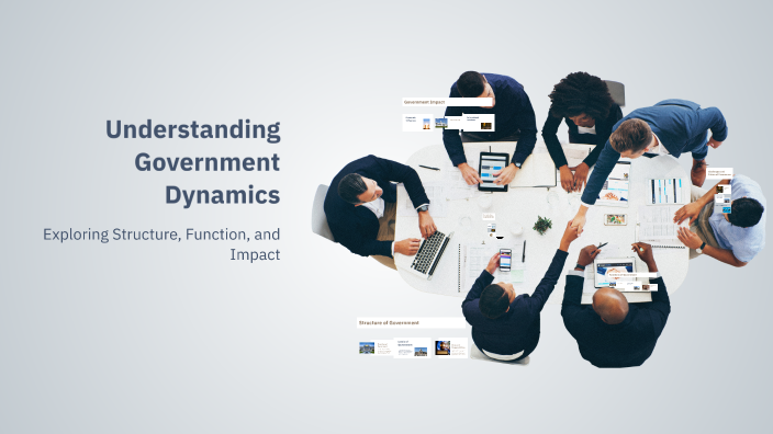 Understanding Government Dynamics by ronaldo tricic on Prezi