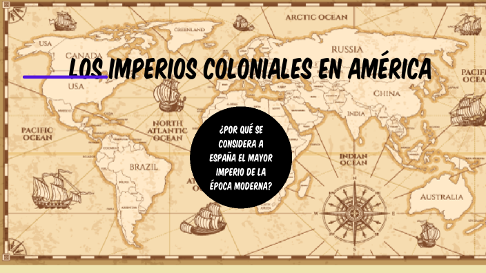 LOS IMPERIOS COLONIALES EN AMÉRICA by Cecilia Yomar Morocho Cobos on Prezi