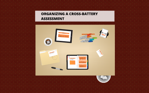 ORGANIZING A CROSS-BATTERY ASSESSMENT by Alice Ricks on Prezi