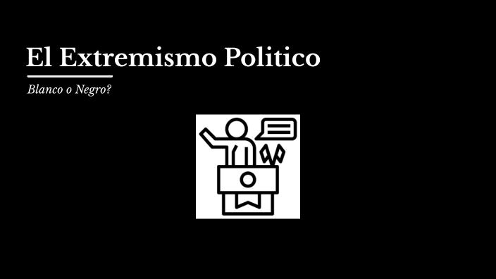 El Extremismo Politico by Aixa Zavaleta on Prezi