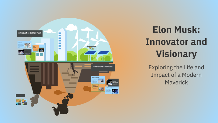 Elon Musk: Innovator and Visionary by edon plava on Prezi