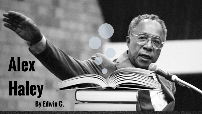 Alex Haley by Edwin Cespedes on Prezi