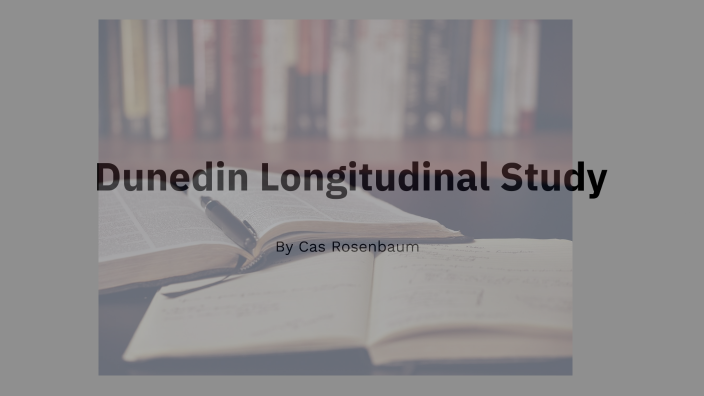 he Dunedin Longitudinal Study by Casandra Rosenbaum on Prezi