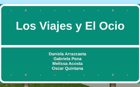 Los Viajes y El Ocio by GABRIELA PENA on Prezi