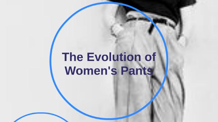 The Evolution of Women's Pant by Camille Vescovi on Prezi