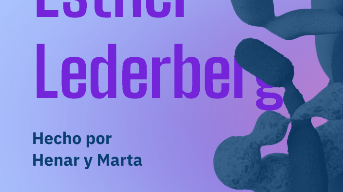 Esther Lederberg by Henar López Arribas on Prezi