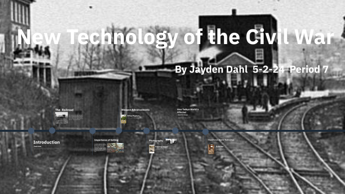 New Technology of the Civil War by Jayden Dahl on Prezi