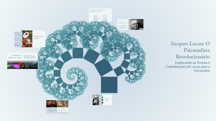 Jacques Lacan: O Psicanalista Revolucionário by Natália Martins on Prezi