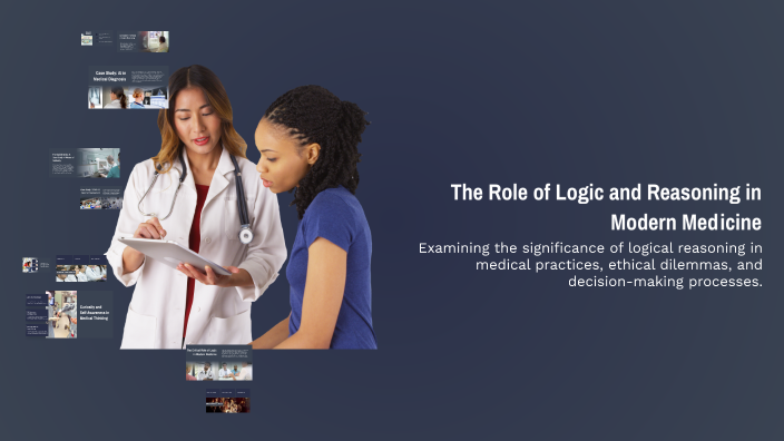 The Role of Logic and Reasoning in Modern Medicine by 梦 on Prezi