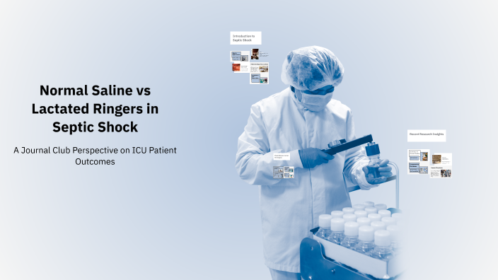 Normal Saline vs Lactated Ringers in Septic Shock by Rovan Ibrahim on Prezi