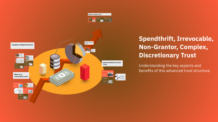 Spendthrift, Irrevocable, Non-Grantor, Complex, Discretionary Trust by ...