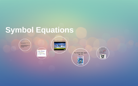 Symbol Equations by on Prezi